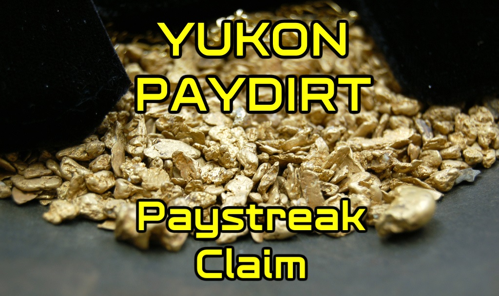 PAYSTREAK CLAIM - 5 POUNDS. The PAYSTREAK yields big, chunky gold as ...